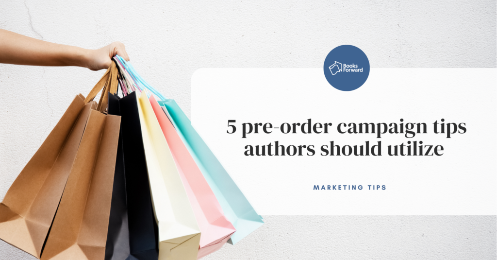 5 Pre-Order Tips Authors Should Utilize - Books Forward